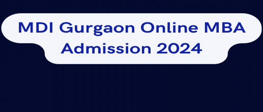 MDI Gurgaon Online MBA- Ranking, Admissions 2024-25, Placements
